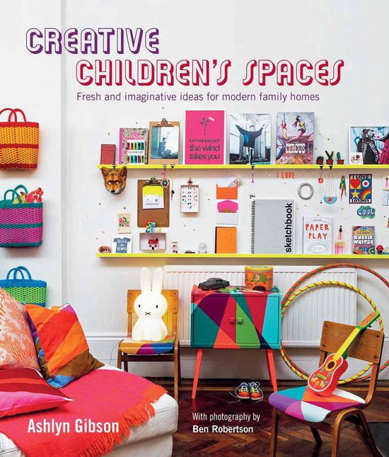 Creative Childrens Spaces, Ashlyn Gibson | 9781849756655 | Boeken | bol.com