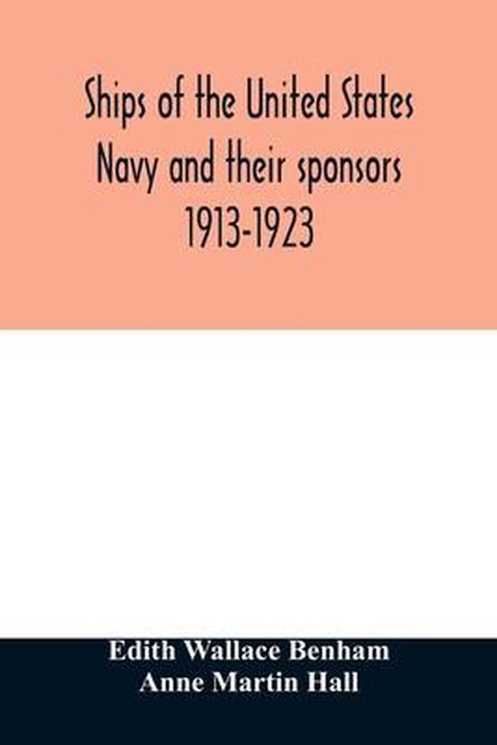 Ships of the United States Navy and their sponsors 1913-1923 ...