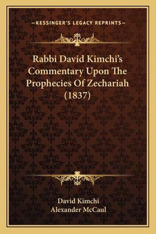 Rabbi David Kimchi's Commentary Upon the Prophecies of Zechariah (1837 ...