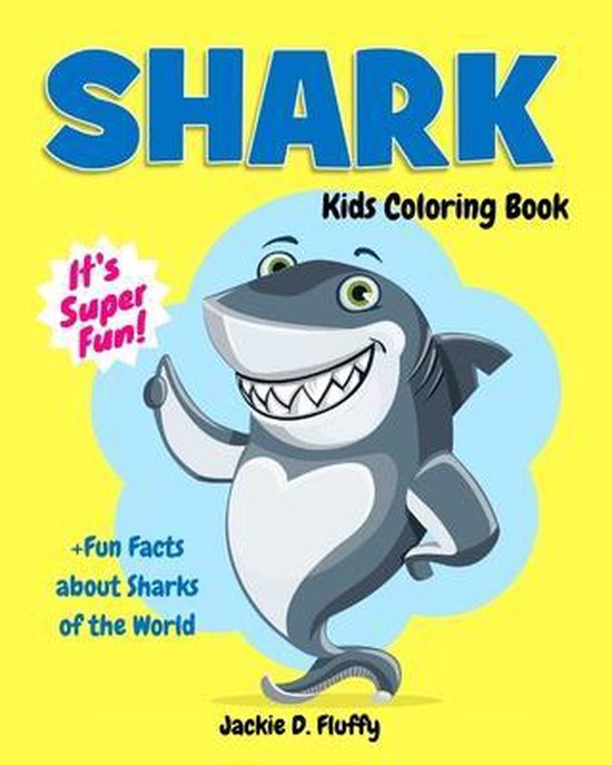 Shark Kids Coloring Book +Fun Facts about Sharks of the World, Jackie D ...