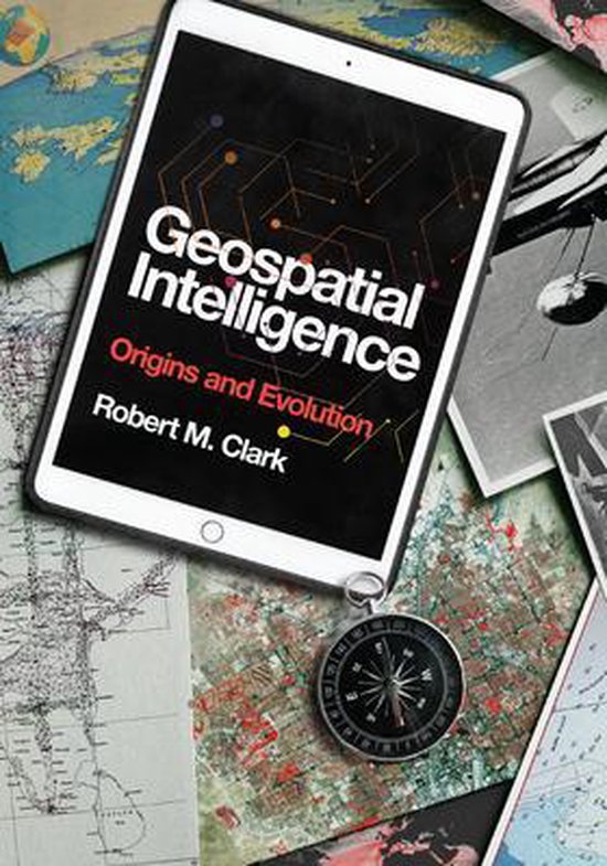 Geospatial Intelligence | 9781647120115 | Robert M. Clark | Boeken ...