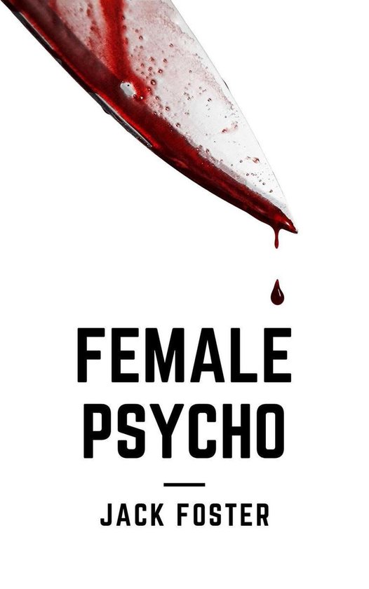 Female Psycho (ebook), Jack Foster | 9781393771500 | Boeken | bol.com