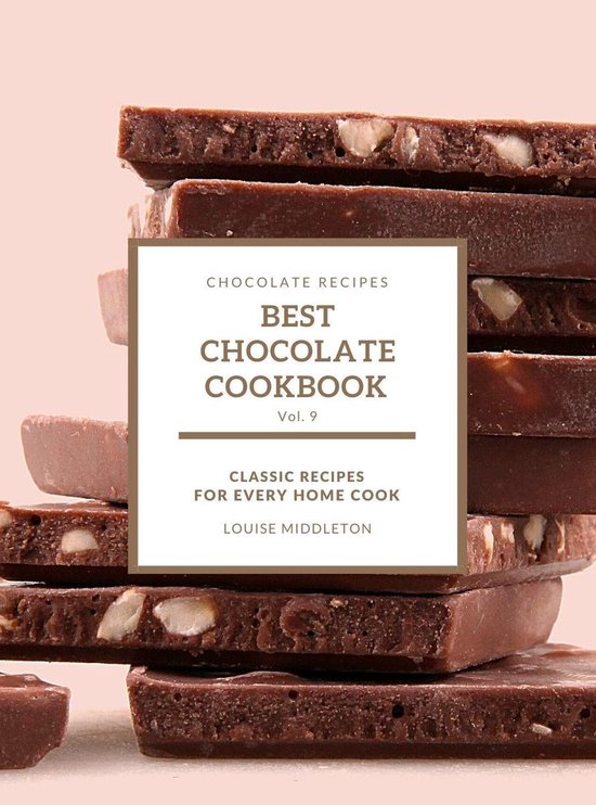 Chocolate Recipes 9 - Best Chocolate Cookbook (ebook), Louise Middleton ...