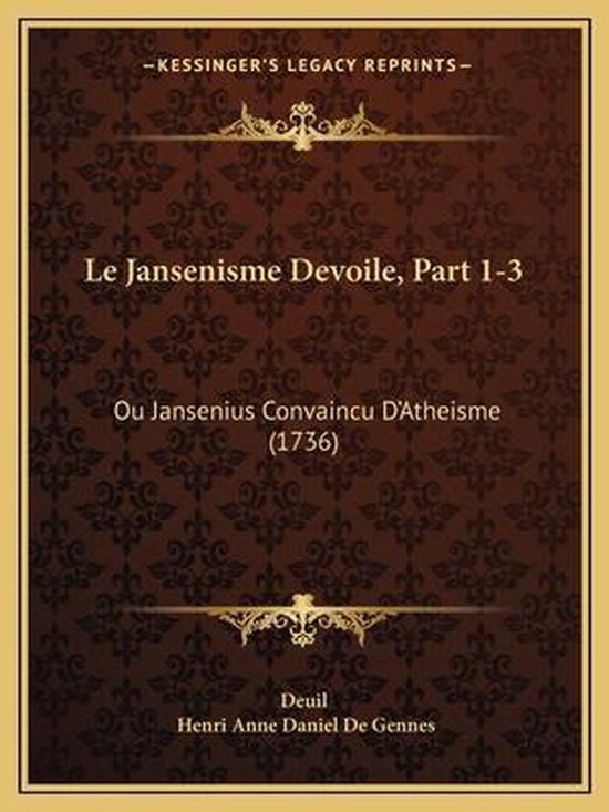 Le Jansenisme Devoile, Part 1-3 Le Jansenisme Devoile, Part 1-3, Deuil ...