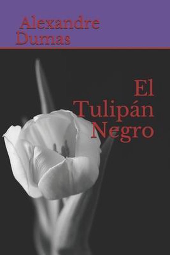El Tulipán Negro, Alexandre Alexandre Dumas | 9798654315755 | Boeken | bol