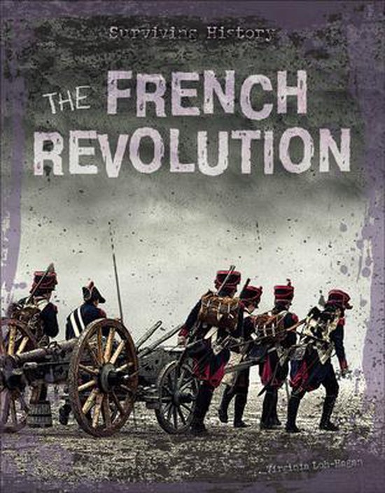 Surviving History-The French Revolution, Virginia Loh-Hagan ...