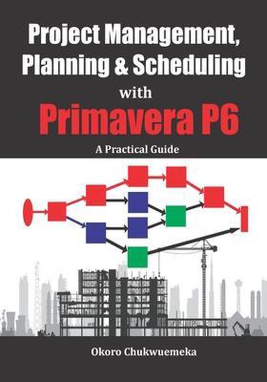 Project Management, Planning & Scheduling with Primavera P6 ...