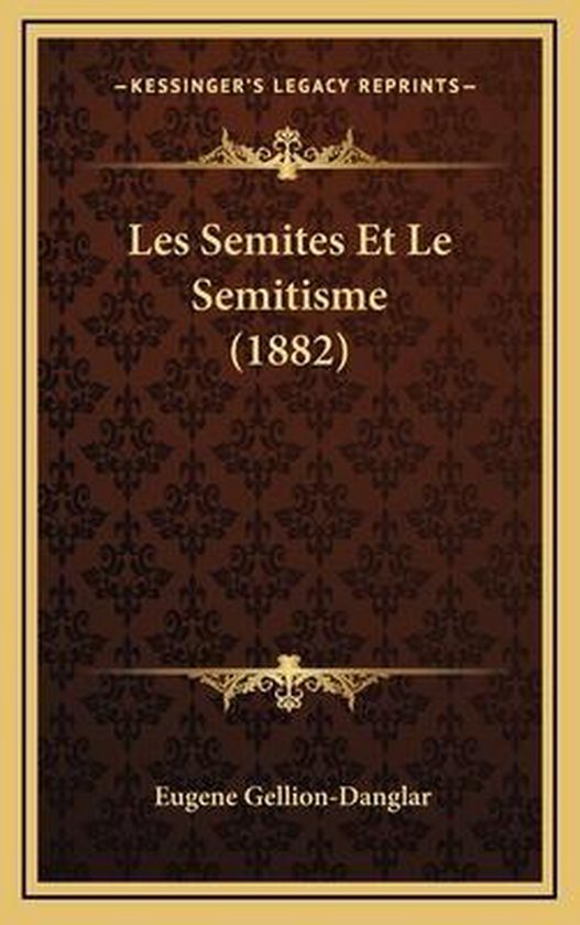 Les Semites Et Le Semitisme (1882), Eugene Gellion-Danglar ...