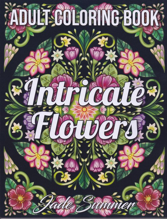 Intricate Flowers Coloring Book - Jade Summer - Kleurboek voor ...