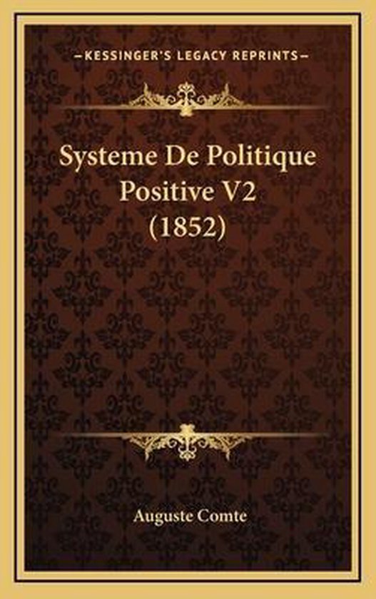 Systeme de Politique Positive V2 (1852), Auguste Comte | 9781166882716 | Boeken | bol.com