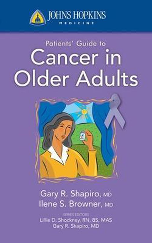 Johns Hopkins Patients' Guide To Cancer In Older Adults, Gary R ...