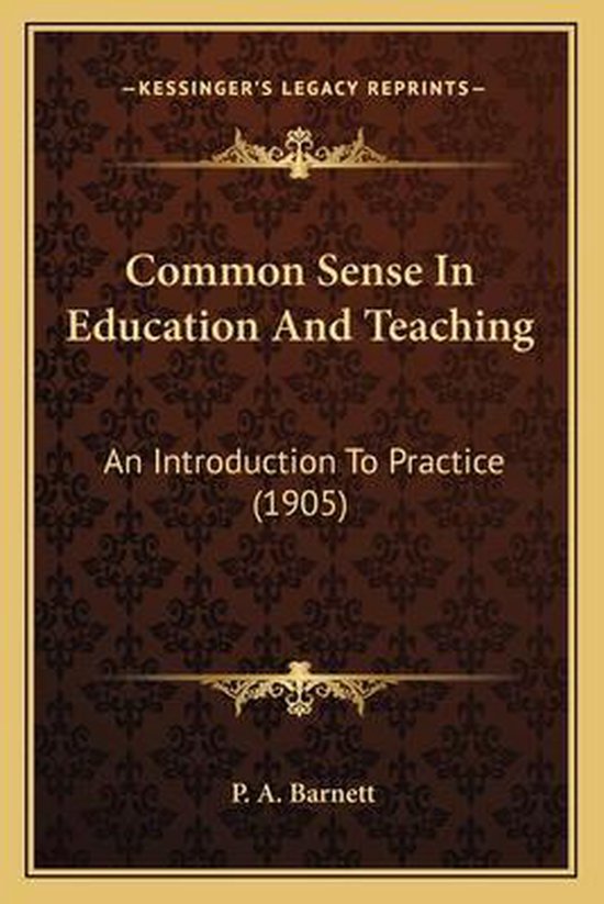 Common Sense in Education and Teaching, P A Barnett | 9781166474614 ...