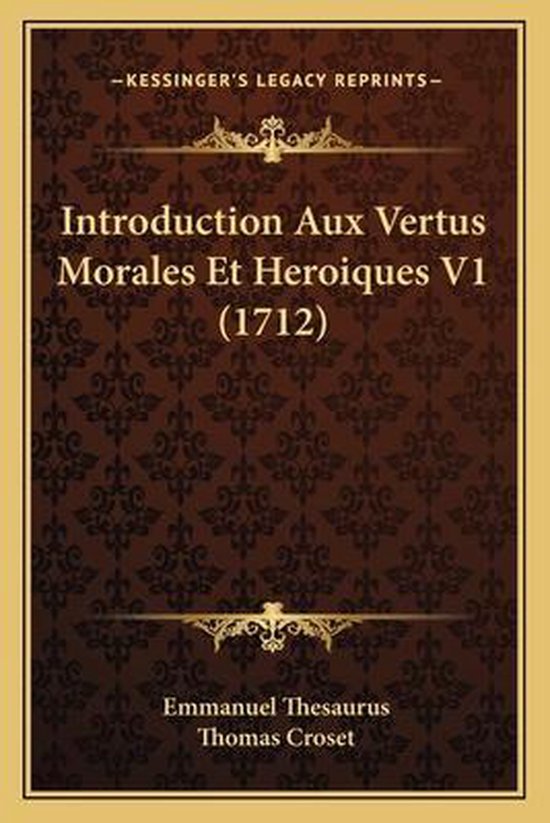 Introduction Aux Vertus Morales Et Heroiques V1 (1712), Emmanuel ...
