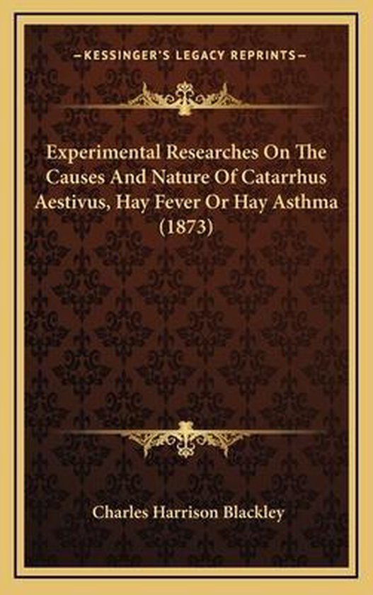 Experimental Researches on the Causes and Nature of Catarrhus Aestivus ...