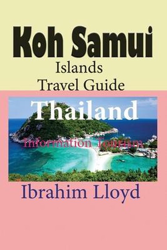Koh Samui Islands Travel Guide, Thailand, Ibrahim Lloyd | 9781670954145 ...