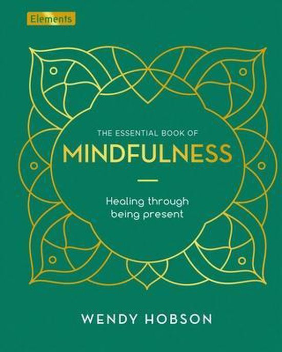Elements-The Essential Book of Mindfulness, Wendy Hobson ...