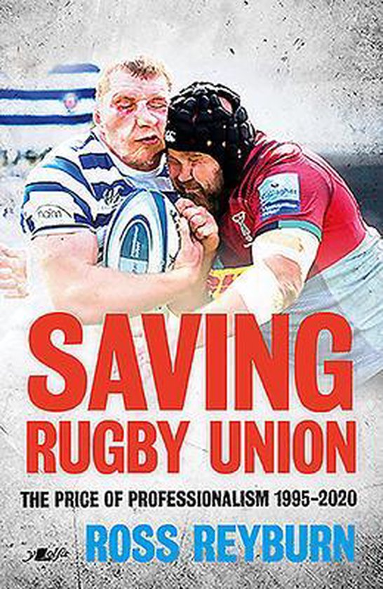 Saving Rugby Union - The Price of Professionalism, Ross Reyburn ...