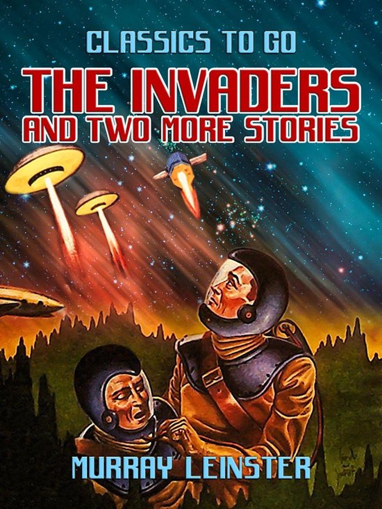 Classics To Go - The Invaders and two more stories (ebook), Murray ...