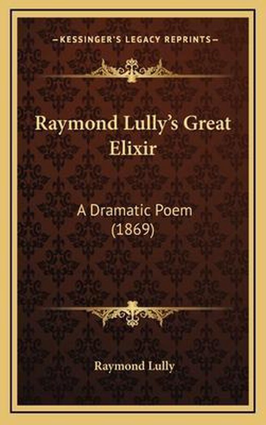 Raymond Lully's Great Elixir, Raymond Lully | 9781169114937 | Boeken ...