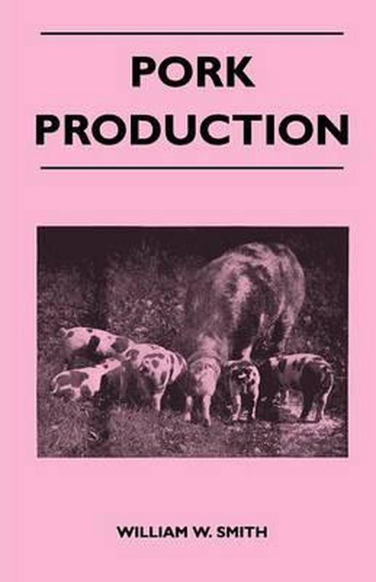 Pork Production | 9781447410041 | William W. Smith | Boeken | bol