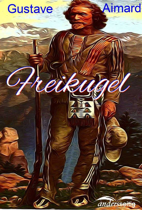 Freikugel (ebook), Gustave Aimard | 9783961185337 | Boeken | bol.com