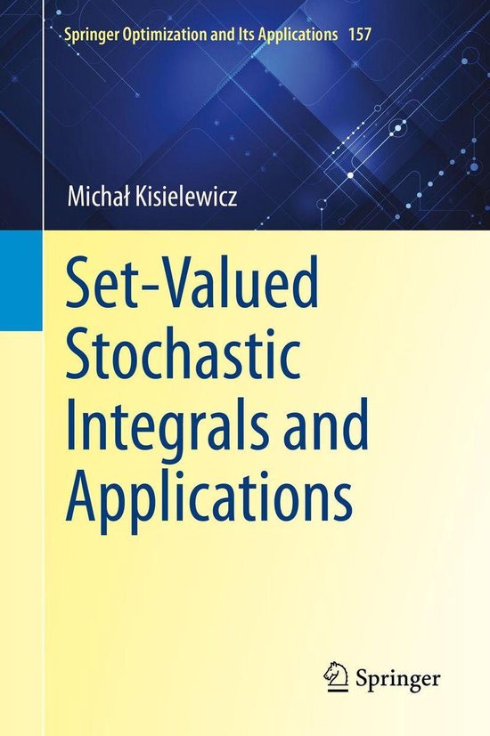 Springer Optimization and Its Applications 157 - Set-Valued Stochastic Integrals and... | bol.com