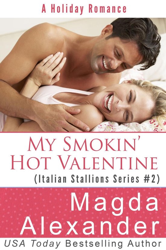 Italian Stallions Series 2 - My Smokin' Hot Valentine (ebook), Magda Alexander |... | bol.com