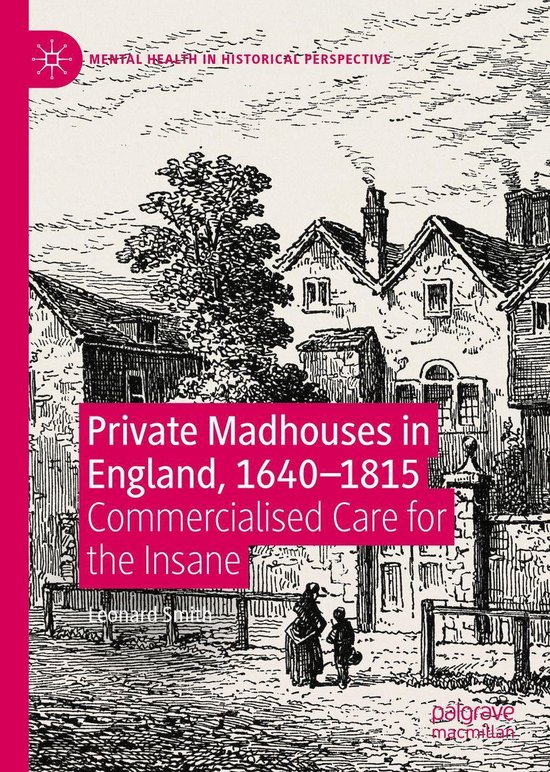 Mental Health in Historical Perspective - Private Madhouses in England, 1640–1815... | bol.com