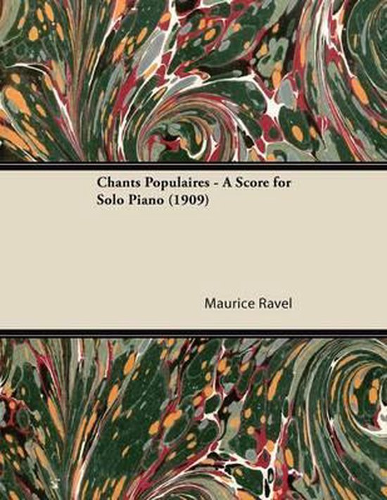 Chants Populaires - A Score for Solo Piano (1909), Maurice Ravel ...