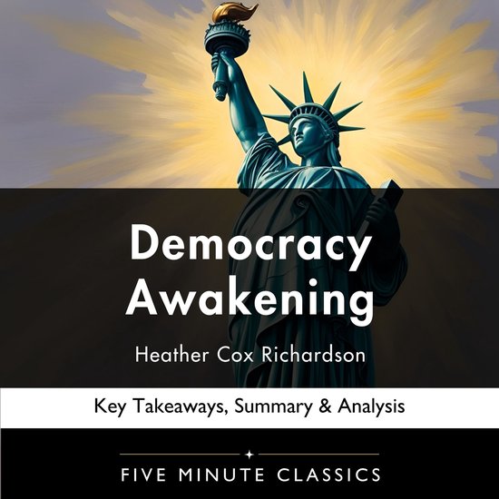 Democracy Awakening by Heather Cox Richardson, 5 Minute Classics ...