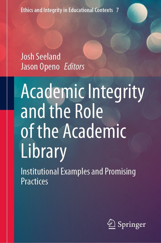 Ethics and Integrity in Educational Contexts7- Academic Integrity and ...