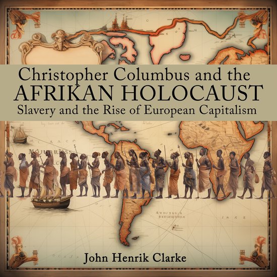 Christopher Columbus and the Afrikan Holocaust: Slavery and the Rise of ...