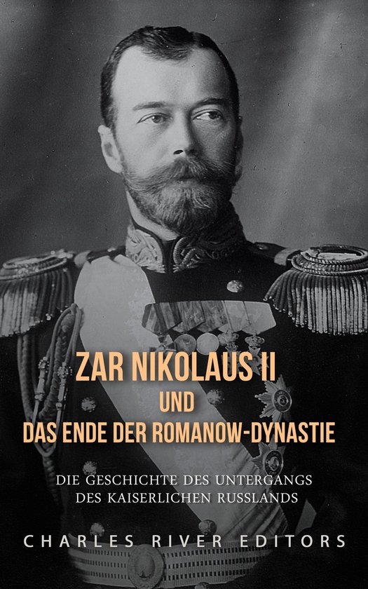 Zar Nikolaus II und das Ende der Romanow-Dynastie (ebook ...