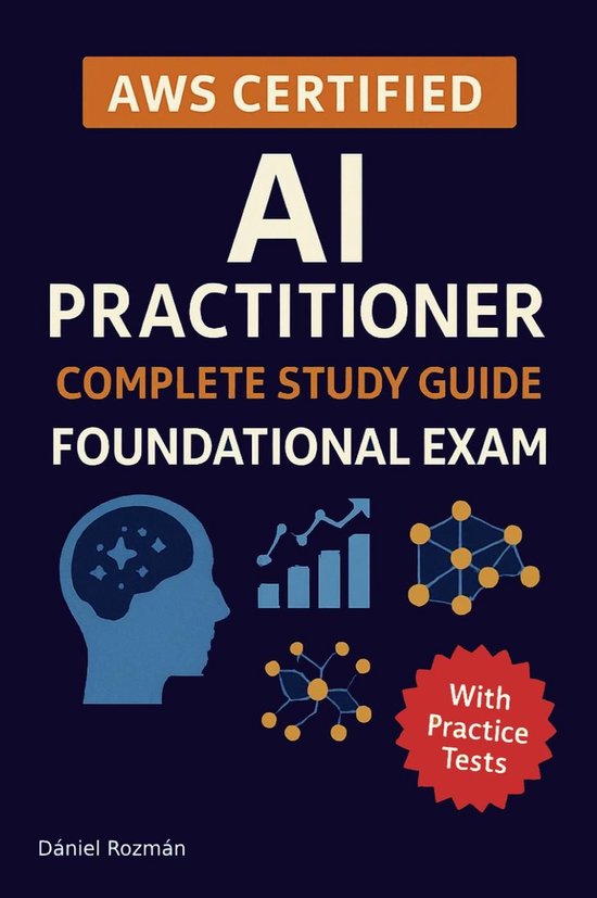 AWS Certified AI Practitioner Complete Study Guide Foundational Exam ...