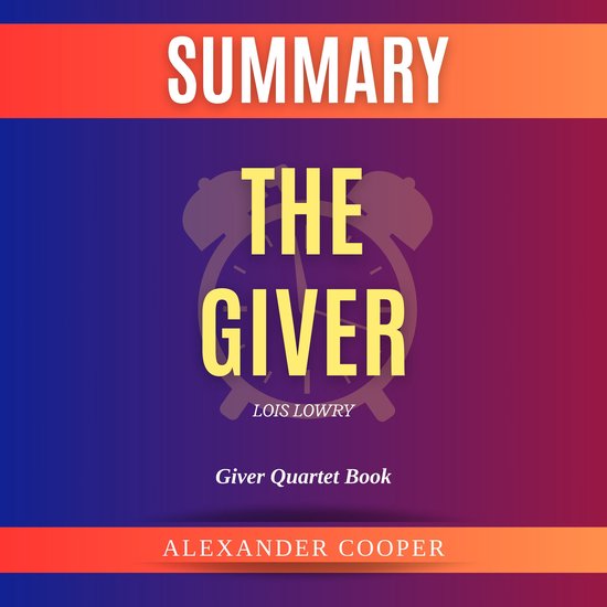 Summary of The Giver by Lois Lowry, Alexander Cooper | 9798318045448 ...