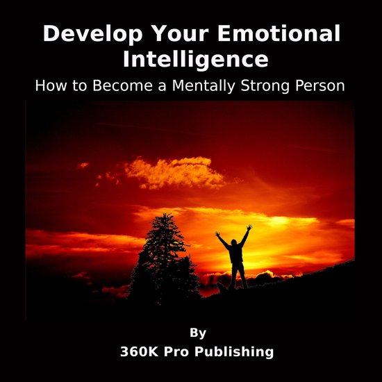 Develop Your Emotional Intelligence, 360K Pro Publishing | 9798318050756 | Boeken | bol