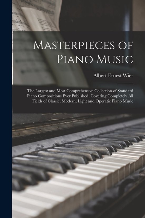 Masterpieces of Piano Music, Albert Ernest Wier | 9781015500808 ...