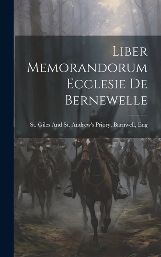 Liber Memorandorum Ecclesie De Bernewelle | 9781020078835 | Boeken | bol