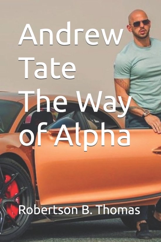 Andrew Tate The Way of Alpha, Robertson Thomas | 9798398333466 | Boeken ...