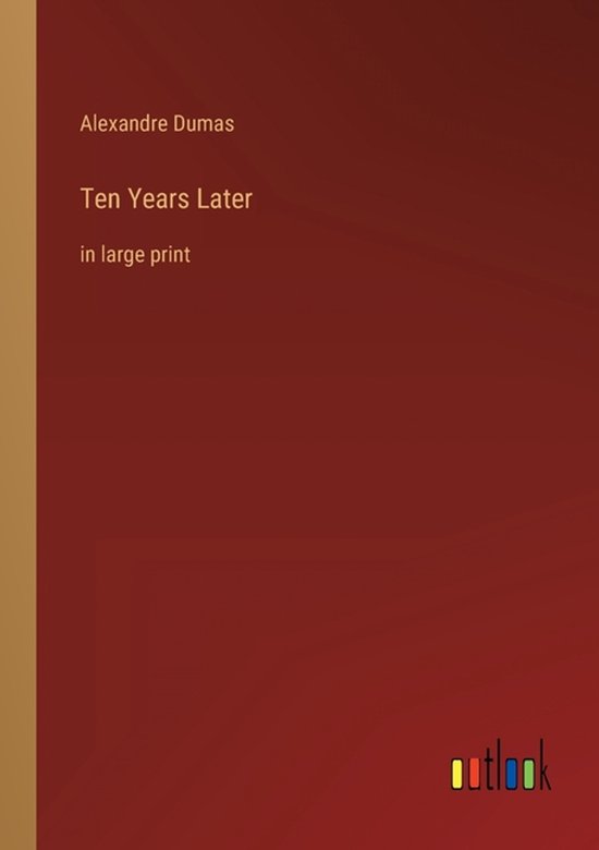 Ten Years Later, Alexandre Dumas | 9783368320560 | Boeken | bol