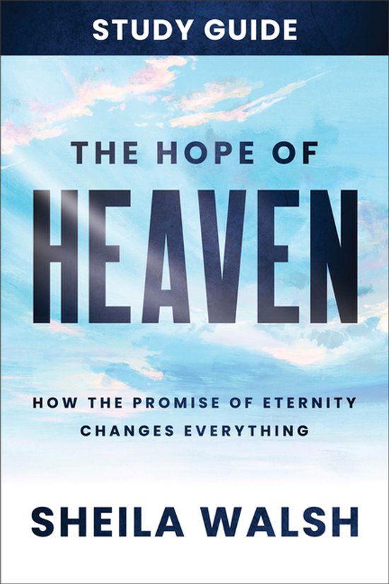 The Hope of Heaven Study Guide, Sheila Walsh | 9781540902801 | Boeken | bol