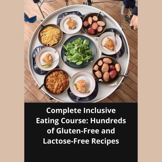 Complete Inclusive Eating Course: Hundreds of Gluten-Free and Lactose ...