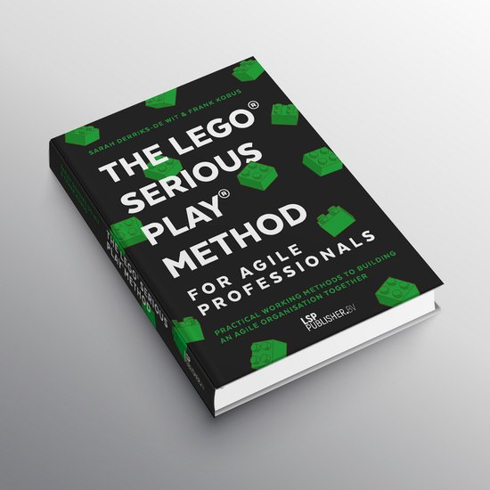 LEGO® SERIOUS PLAY® for Agile Professionals, Sarah Derriks - de Wit and ...