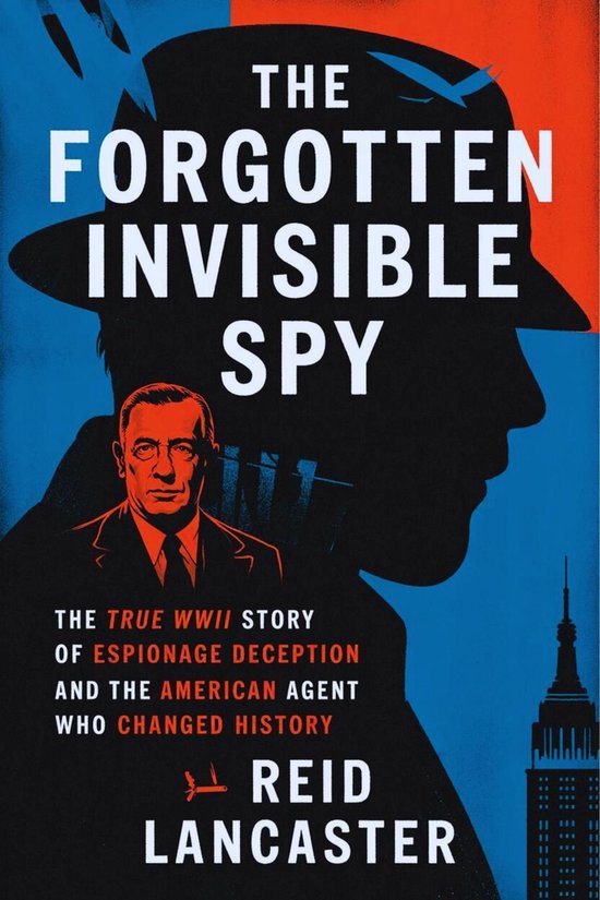 Unseen Patriots - The Forgotten Invisible Spy: The True WWII Story of ...