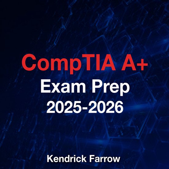 CompTIA A+ Exam Prep 2025-2026, Kendrick Farrow | 9798318290626 ...