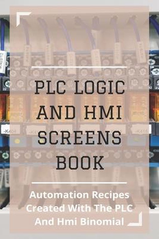 PLC Logic And HMI Screens Book | 9798729207343 | Jermaine Clemo ...