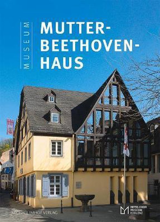 Mutter Beethoven Haus – Beethoven Haus Koblenz – EKYRO