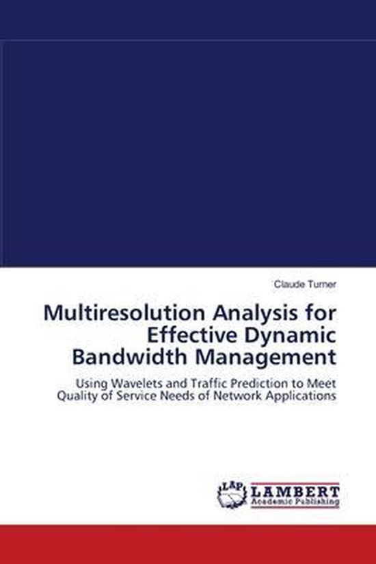 Multiresolution Analysis for Effective Dynamic Bandwidth Management | 9783838314907 |... | bol.com