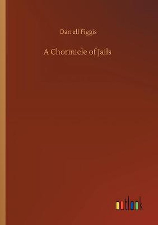 A Chorinicle of Jails, Darrell Figgis | 9783752353822 | Boeken | bol.com