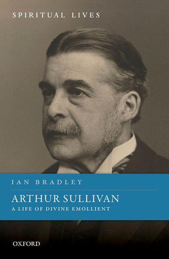 Spiritual Lives - Arthur Sullivan (ebook), Ian Bradley | 9780192608352 ...